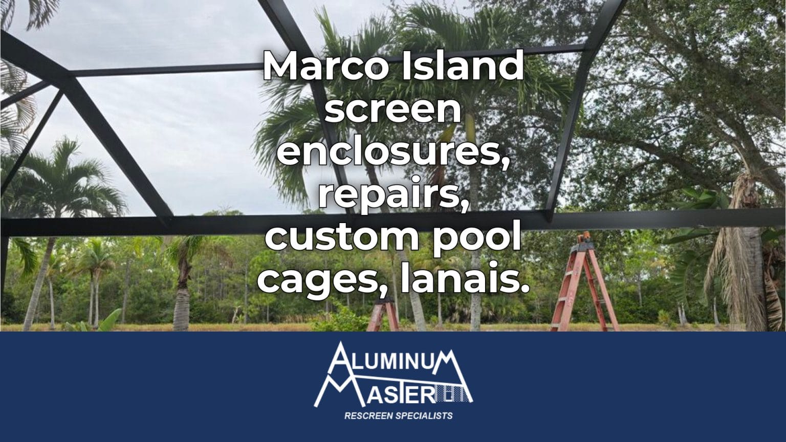 Services We Offer in Marco Island: Screen Enclosures, Pool Cages, and ...